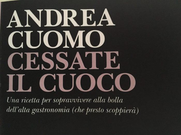 Libri: "Cessate il cuoco" di Andrea Cuomo e la bolla dell'alta gastronomia